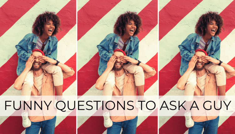 100 Funny Questions To Ask A Guy - By Sophia Lee