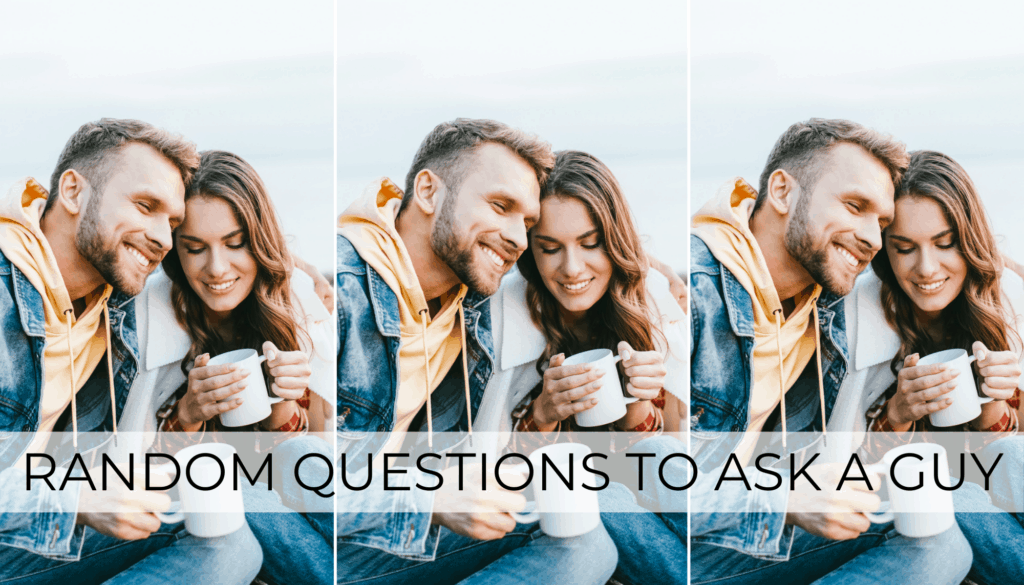 25 Random Questions To Ask A Guy That Aren’t Super Basic - By Sophia Lee